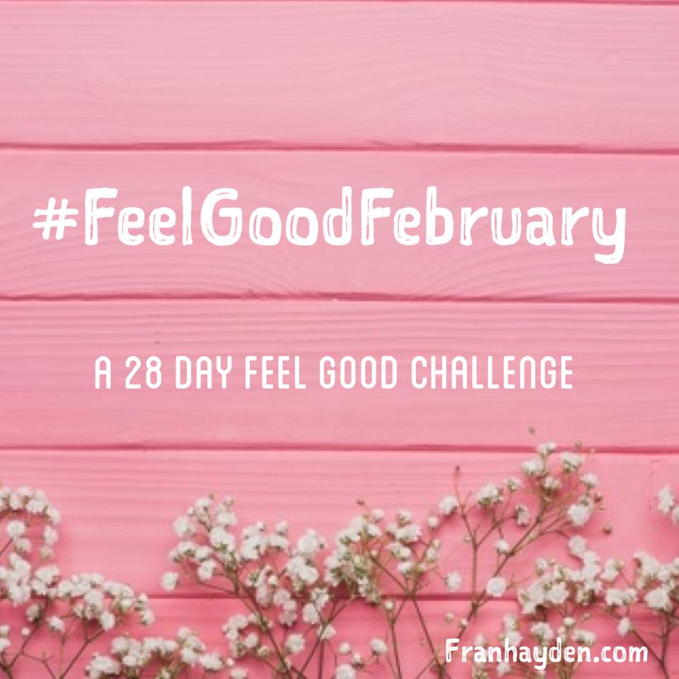 #FeelGoodFebruary – A 28 Day Feel Good Challenge