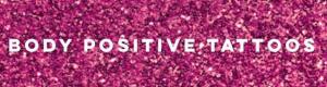 15 Body Positive Tattoos You Didn’t Know That You Needed…